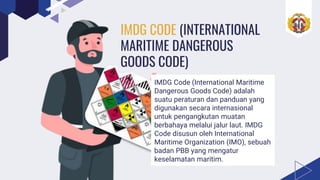 PENTINGNYA MUATAN BERBAHAYA DI KAPAL & IMDG CODE | PPTX