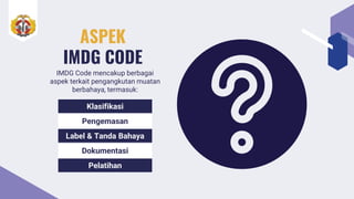 PENTINGNYA MUATAN BERBAHAYA DI KAPAL & IMDG CODE | PPTX