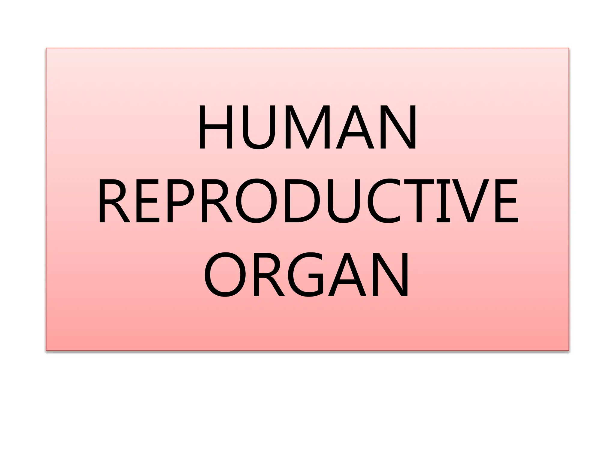 1.-HUMAN-REPRODUCTIVE-ORGAN AND ITS FUNCTIONS | PPTX