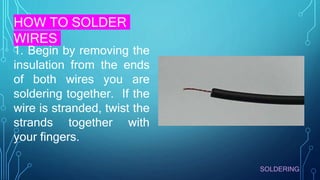 DIFFERENT STEPS IN DOING SOLDERING TECHNIQUE | PPTX