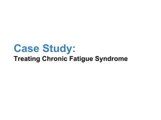 1.1 - Case Study on Chronic Fatigue Disorder Syndrome | PPTX