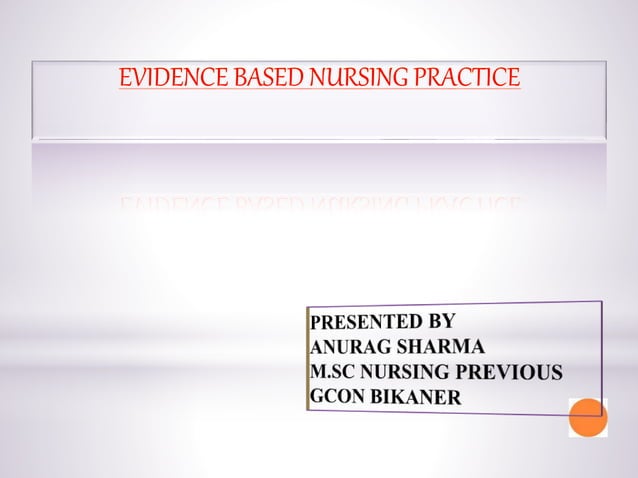 EVIDENCE BASED NURSING PRACTICE M.Sc. nursing.ppt