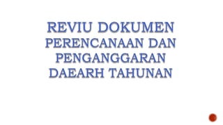 1. REVIU Dokumen Ren Angg Daerah Tahunan.pptx