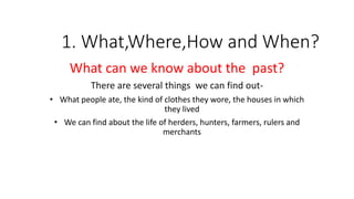 what where when and how what can we know about past.pptx