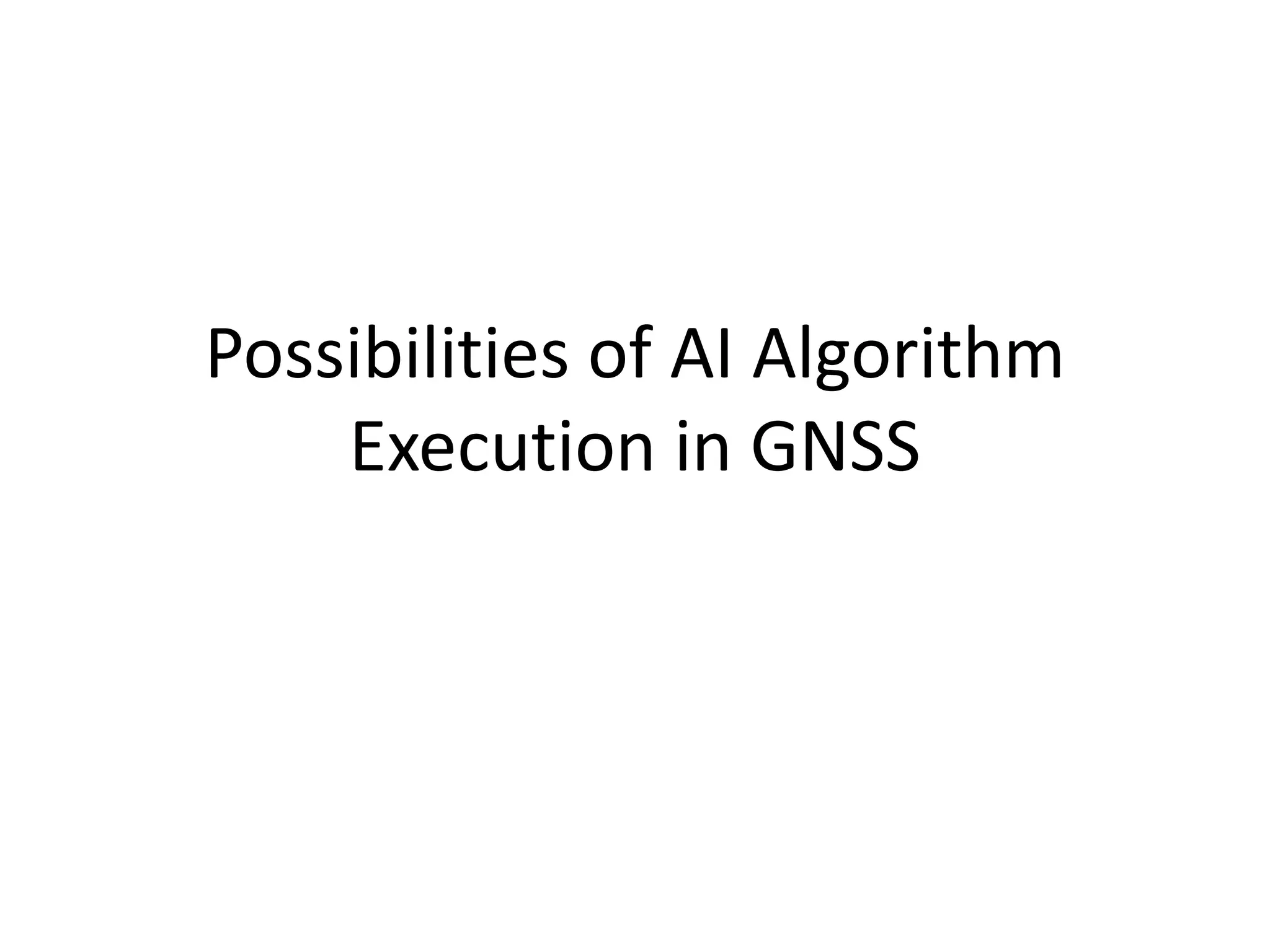 1possibilities Of Ai Algorithm Execution In Gnsspptx 7863