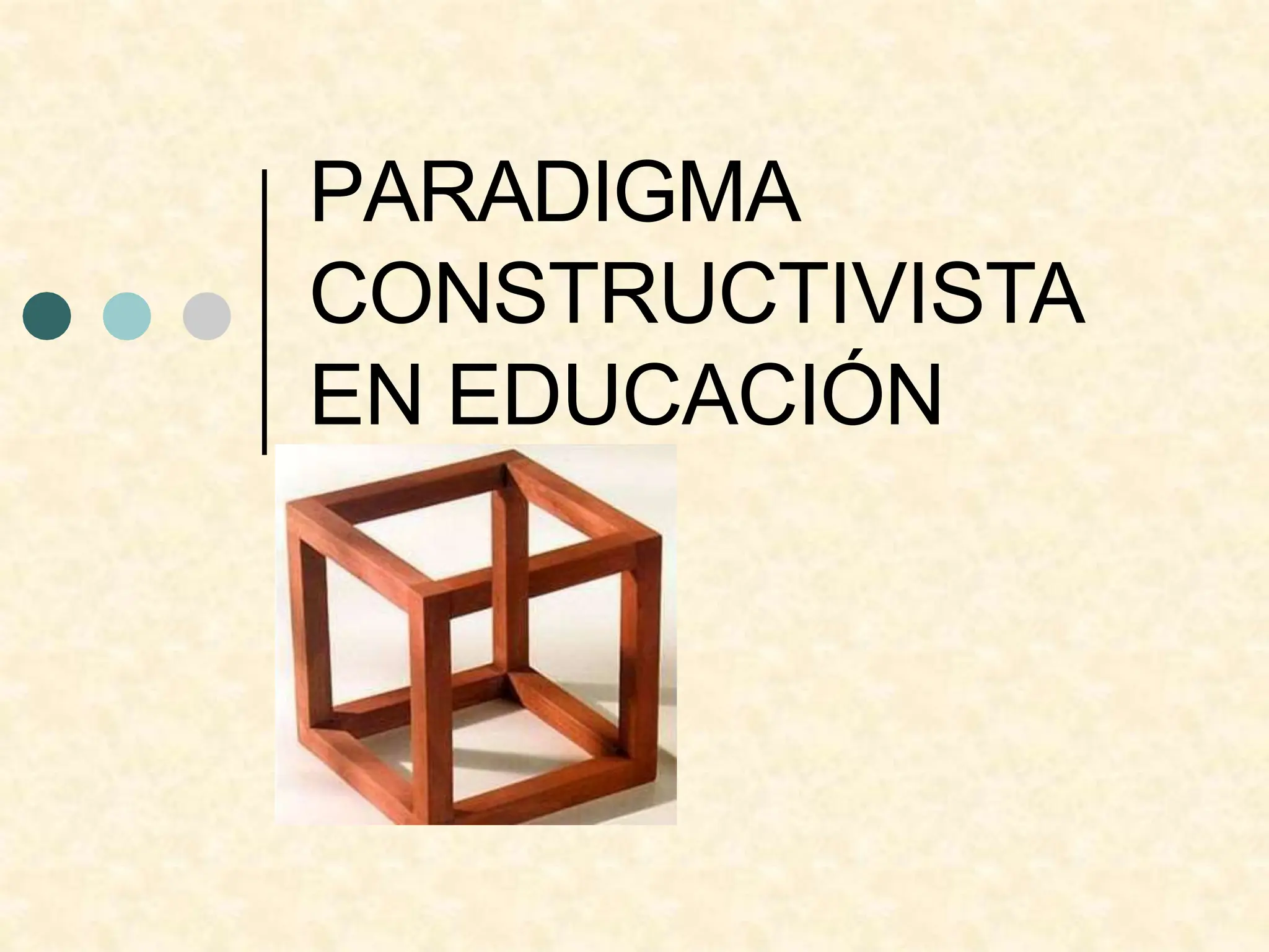 1. PARADIGMA CONSTRUCTIVISTA DE LA EDUCACION.pptx