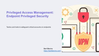 Endpoint Privileged Security: Protecting Critical Accounts and Data on ...