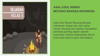 SEJARAH ASAL USUL NENEK MOYANG BANGSA INDONESIA.pptx