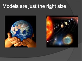 1. Scientific Models (Tools to make or show a miniature of something ...