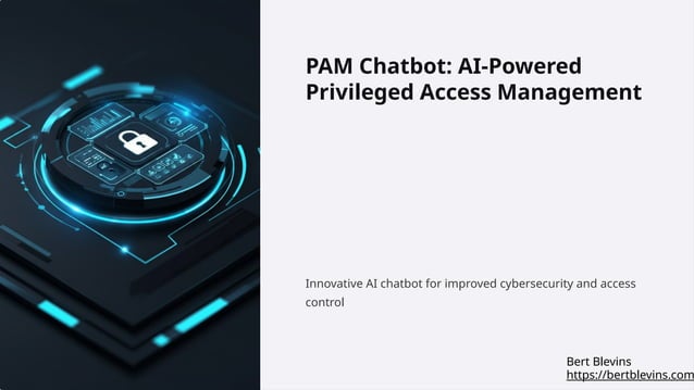 Privileged Access Management (PAM) Chatbot: Enhancing Cybersecurity ...