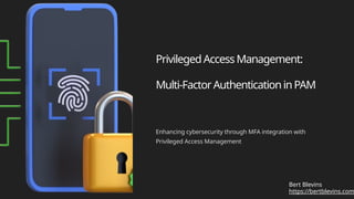 Enhancing Cybersecurity with Multi-Factor Authentication in Privileged Access Management | PPT