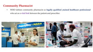 Definition, scope of community pharmacy & Roles and responsibilities of ...