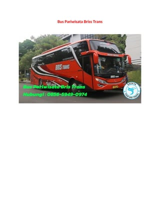 TERBAIK, 0856-5949-0974 WA, Bus Pariwisata Bris Trans | PDF