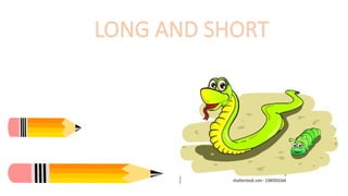 Long and Short ppt kindergarten kg1 math | PPTX