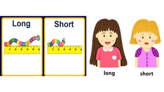 Long and Short ppt kindergarten kg1 math | PPTX