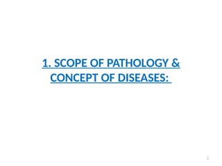1. Scope of Pathology & Concept of Diseases.pptx
