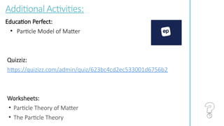 The Particle Theory and State of Matter in year 8 Science | PPTX