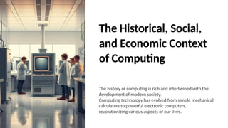 1. The-Historical-Social-and-Economic-Context-of-Computing.pptx