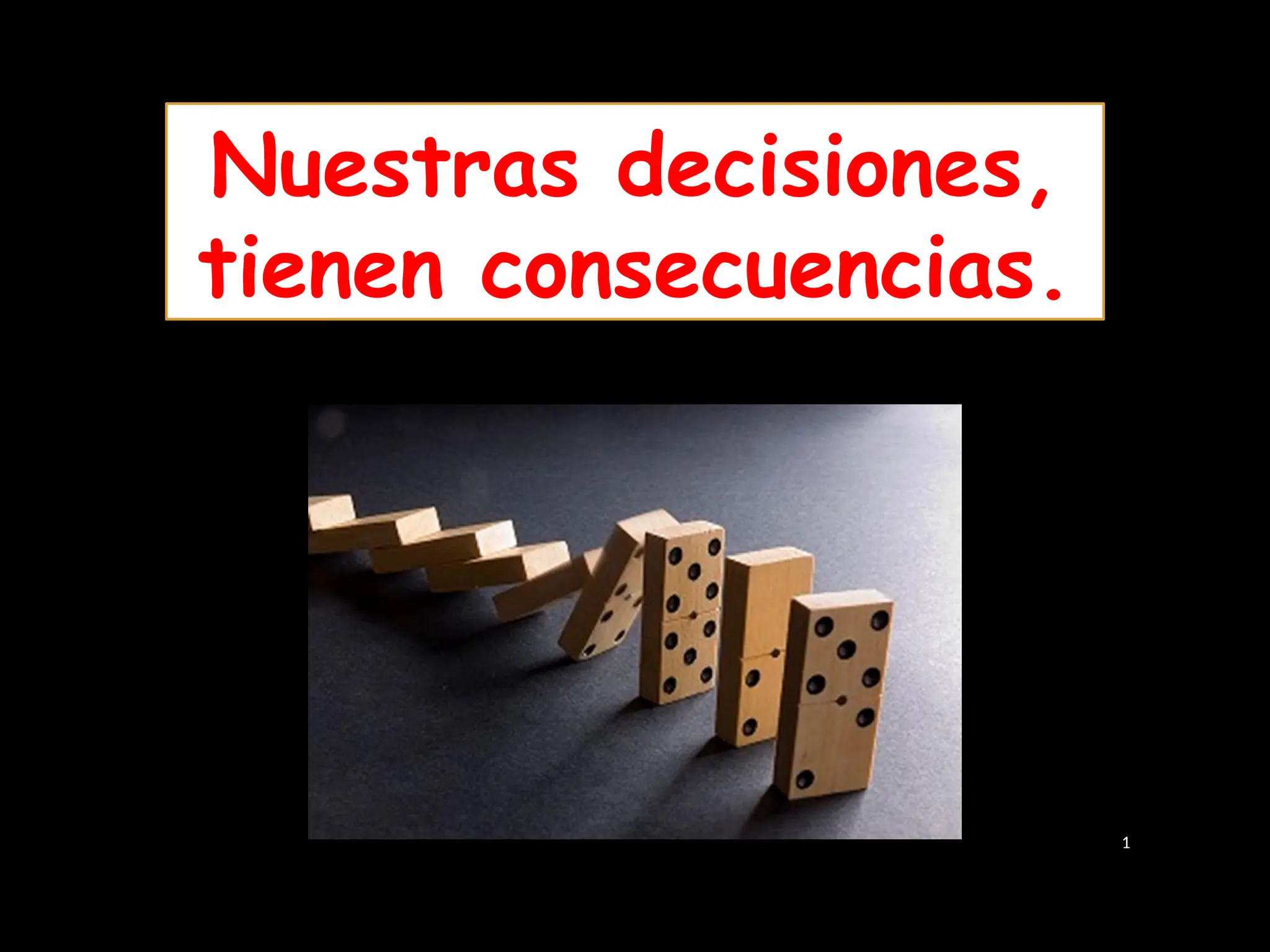 1. Nuestras decisiones tienen consecuencias | PPTX