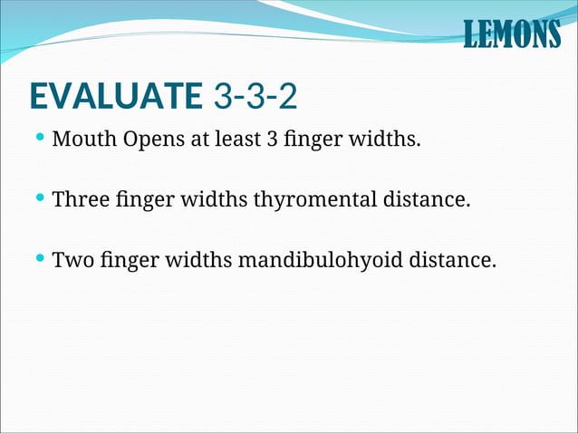 1.AIRWAY ASSESSMENT LOOK, LISTEN, FEEL: Mallampati, LEMON, neck ...