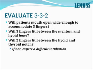 1.AIRWAY ASSESSMENT LOOK, LISTEN, FEEL: Mallampati, LEMON, neck ...