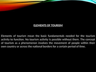 1.Tourism meaning & definition,elemts,& scope | PPTX
