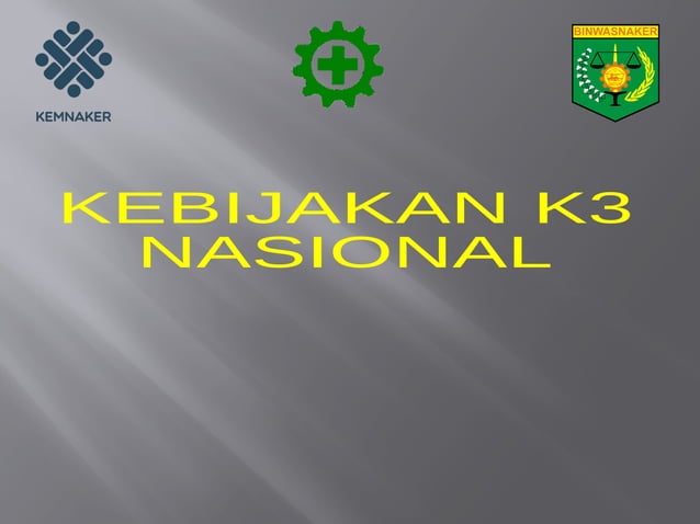 Penjelasan tentang KEBIJAKAN K3 Nasional.pptx