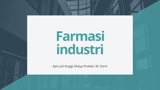 1. DASAR FARMASI INDUSTRI DAN CARA PEMBUATAN OBAT YANG BAIK. pptx | PPTX