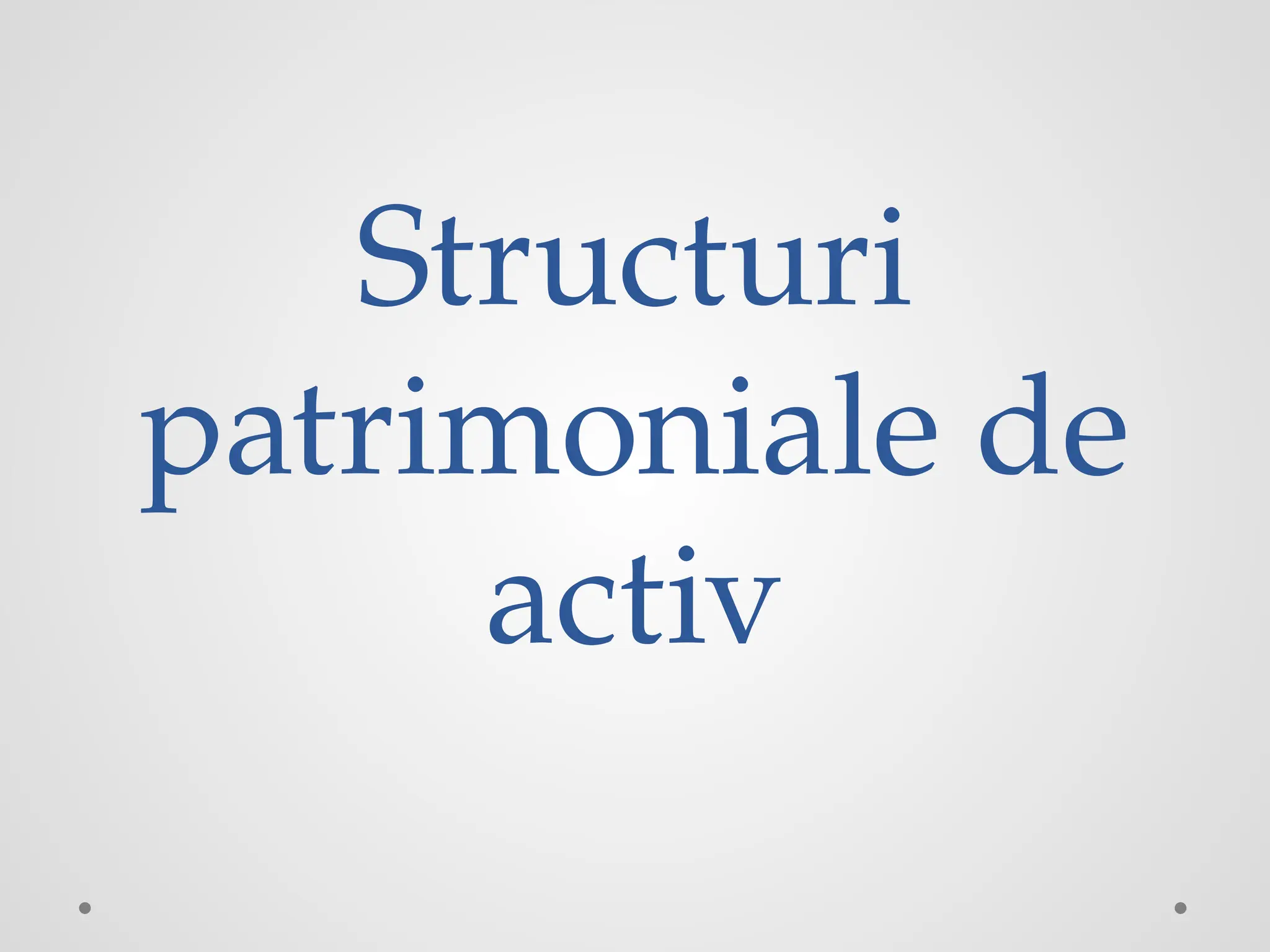 1. Structuri patrimoniale de activ, Modulul Bazele contabilitatii | PPTX