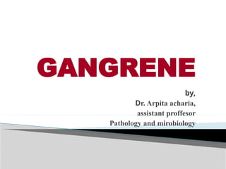 1.7.gangrene. Macroscopic death of tissue | PPTX