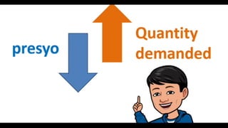 1. Ang demand at ang mga salik na nkakakapekto. | PPTX