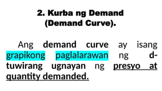 1. Ang demand at ang mga salik na nkakakapekto. | PPTX