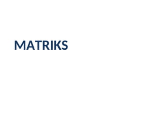 Pengertian matriks, jenis, operasi, determinan, invers matriks | PPT