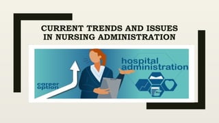 1.Current trends and issues in nursing administration.pptx