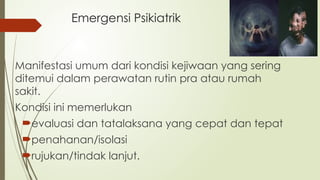 1. INTRODUCTION AND MANAGEMENT OF COMMON PSYCHIATRIC EMERGENCIES, dr ...