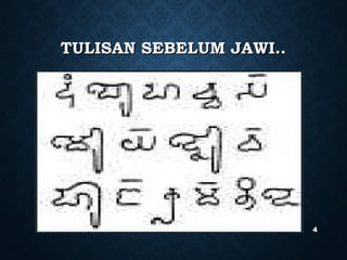1. TOPIK 1 SEJARAH JAWI. Sejarah Jawi di Malaysia, asal usul tulisan ...
