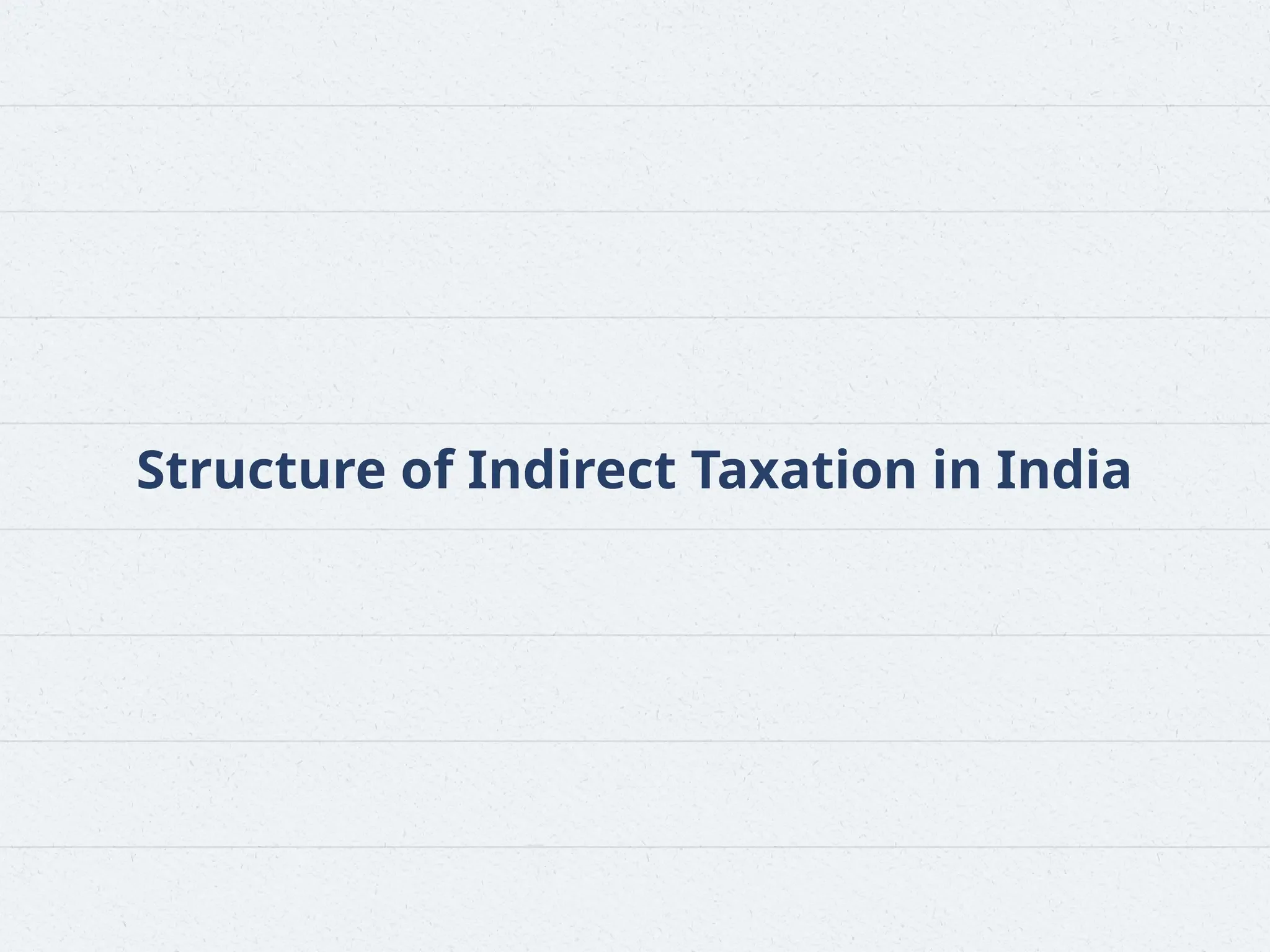 1. Structure of Indirect Taxation in India.pptx