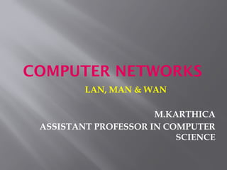 COMPUTER NETWORK -LAN ,WAN ,MAN FUNCTIONSpptx | PPTX