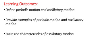 1. Periodic Motion and Oscillatory Motion - Copy.pptx