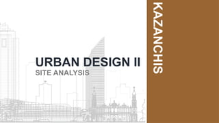 1. Kazanchis site,Site analysis, urban design II.pptx