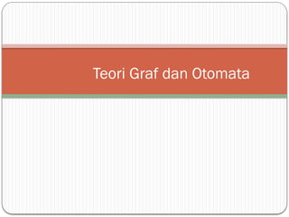 1. Pengenalan Graf (Teori Graf dan Otomata).pptx