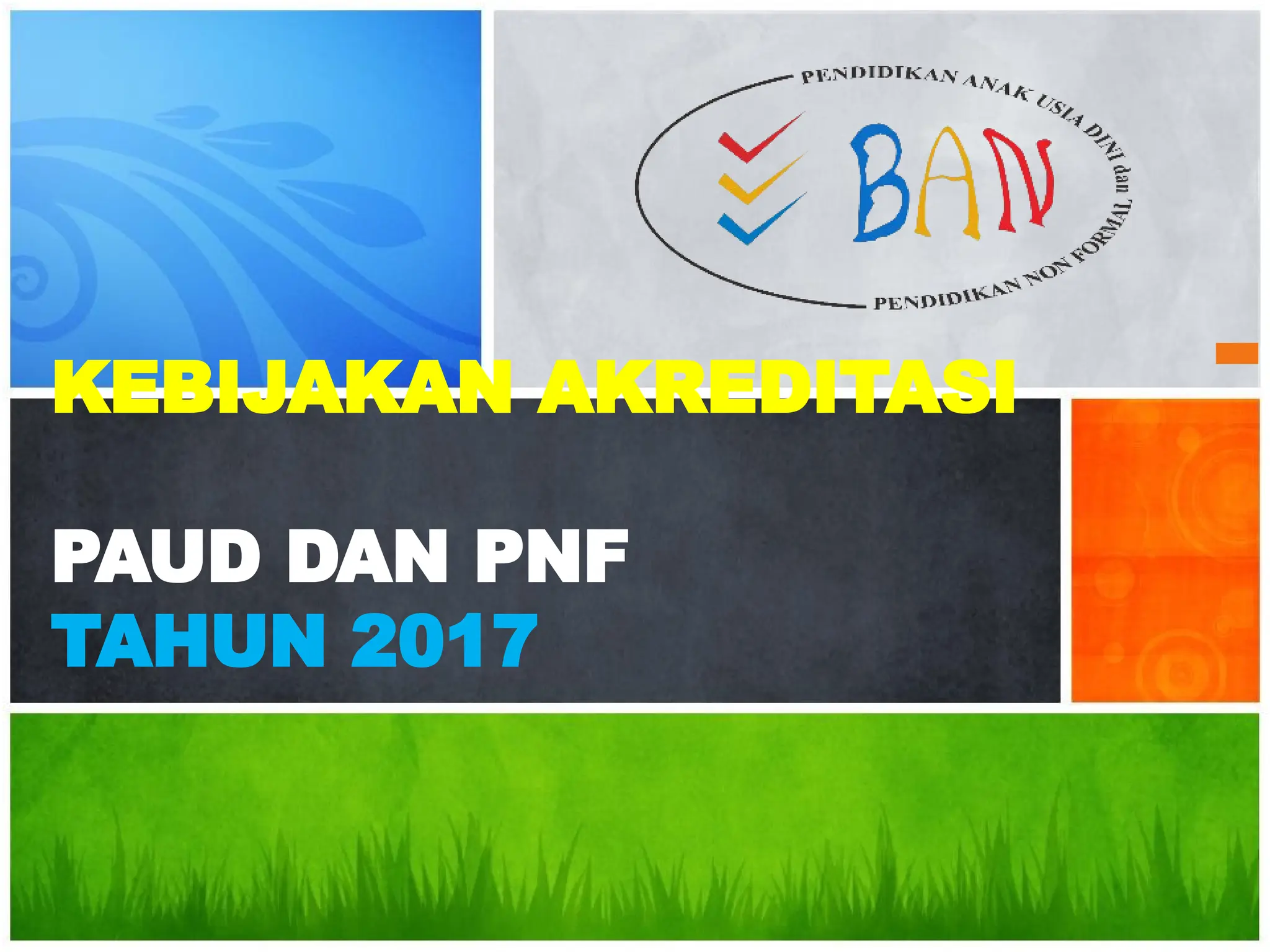 1.a Kebijakan Akreditasi PAUD dan PNF Tahun 2017.pptx