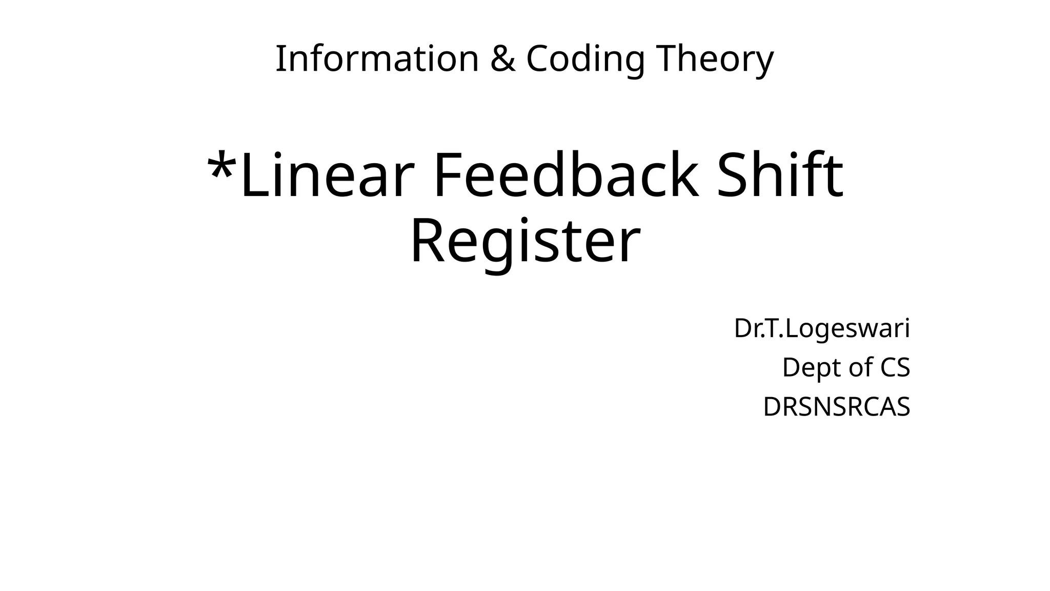 Infromation & Coding Theory -Linear Feedback Shift.pptx