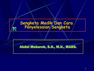 1. Keempat, Sengketa Medik Dan Cara Penyelesaian Sengketa.ppt