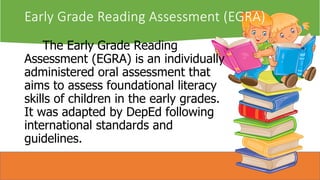 1. EARLY GRADE READING ASSESSMENT components.pptx