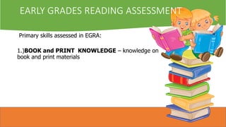 1. EARLY GRADE READING ASSESSMENT components.pptx