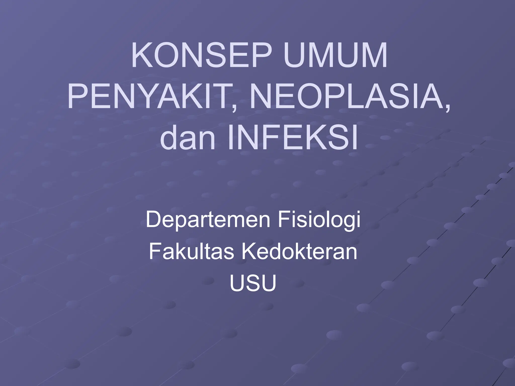 1. KONSEP UMUM PENYAKIT, NEOPLASIA, dan INFEKSI.pptx