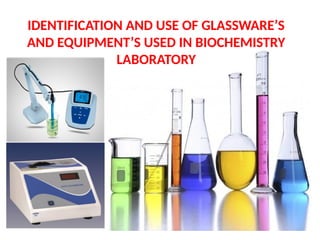 1. Identification and use of glassware's and equipment's used in ...