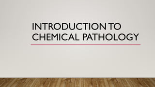 1.Introduction to Chemical Pathology.pptx