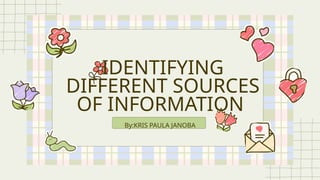 1. JANOBA-KRIS-IDENTIFYING-SOURCES-OF-INFORMATION.pptx